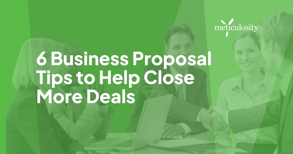 Top 6 Business Proposal Tips to Help you Close More Deals Top 6 Business Proposal Tips to Help you Close More Deals